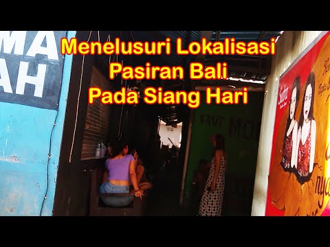 Menelusuri Lokalisasi Pasiran Bali Pada Siang Hari