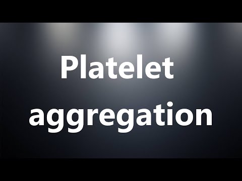 Platelet aggregation - Medical Definition and Pronunciation