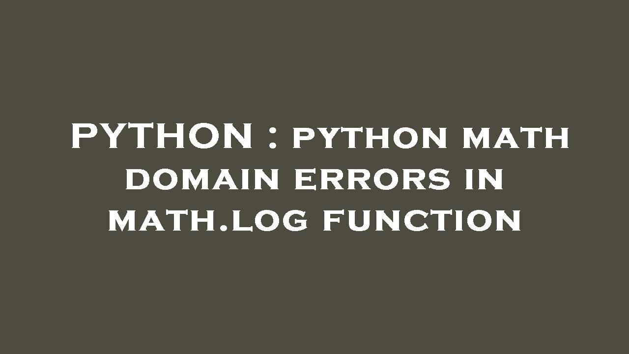 PYTHON : python math domain errors in math.log function