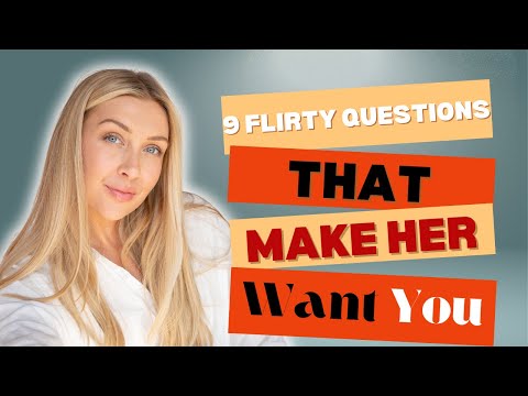 9 Flirty Questions That Make Her Want You!