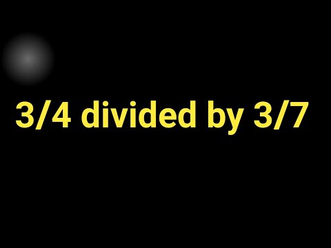 3/4 Divided by 3/7||What Is 3/4 Divided by 3/7?