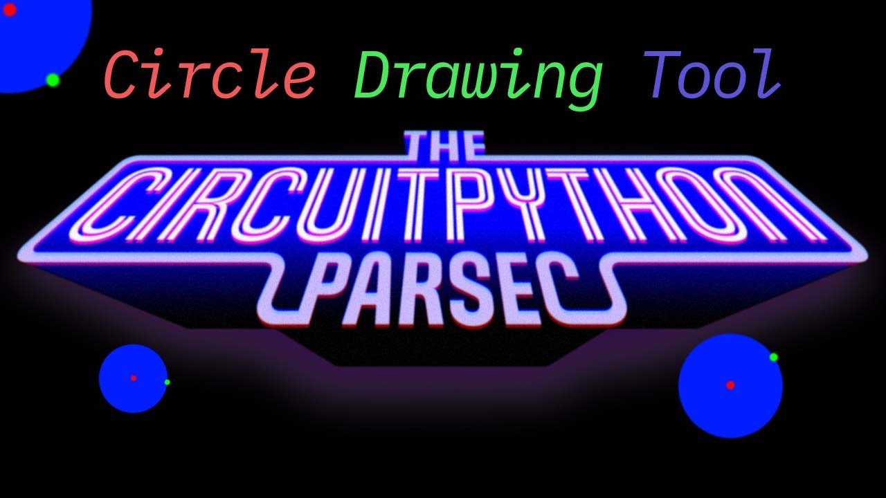 John Park's CircuitPython Parsec: Circle Drawing Tool #adafruit #circuitpython