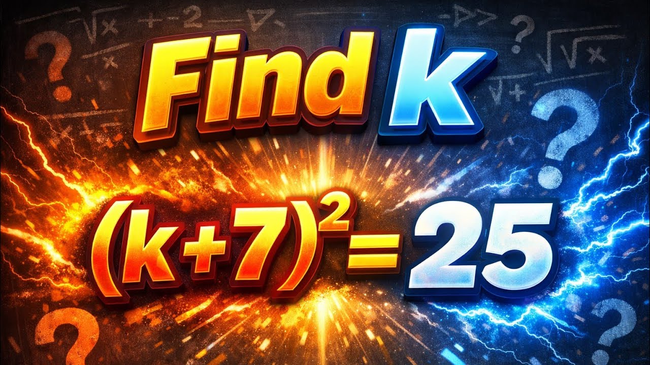(k+7)²=25 ll Nice algebraic question ll Find the value of K #algebra 