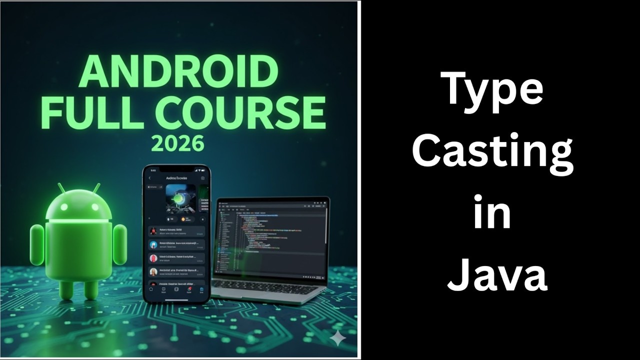 Type Casting in Java Explained | Widening & Narrowing Casting | Complete Android Course (25)