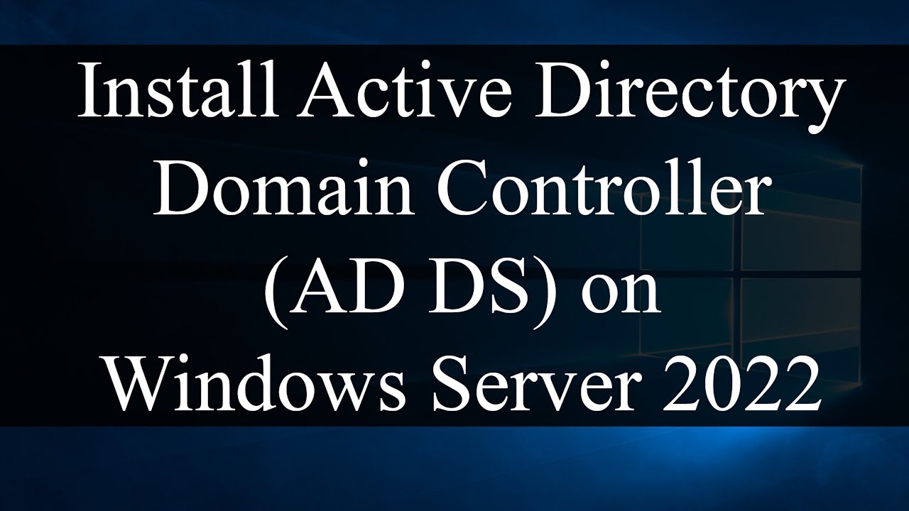 Installing Active Directory Domain Controller (AD DS) on Windows Server 2022