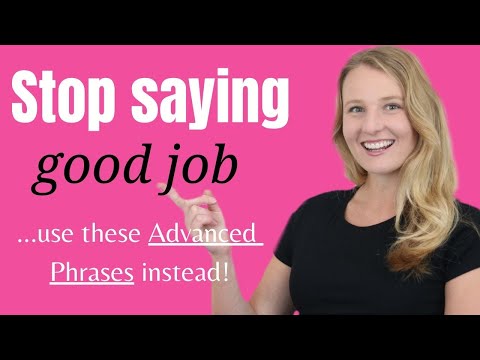 STOP SAYING GOOD JOB : Improve Your Vocabulary with these Advanced English Words and Phrases