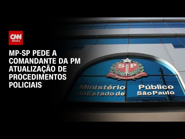 MPSP pede a comandante da PM atualização de procedimentos policiais ...