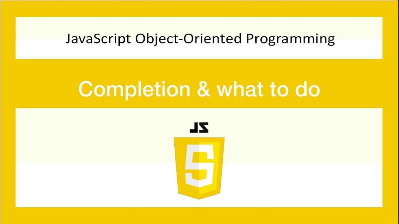 JavaScript Object-oriented Programming[29/29]-Completion & what to do-ES6/OOP/JS