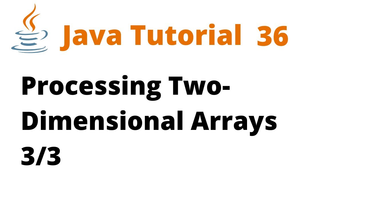 Java Tutorial 36 - Processing Two-Dimensional Arrays 3/3 (Remastered)