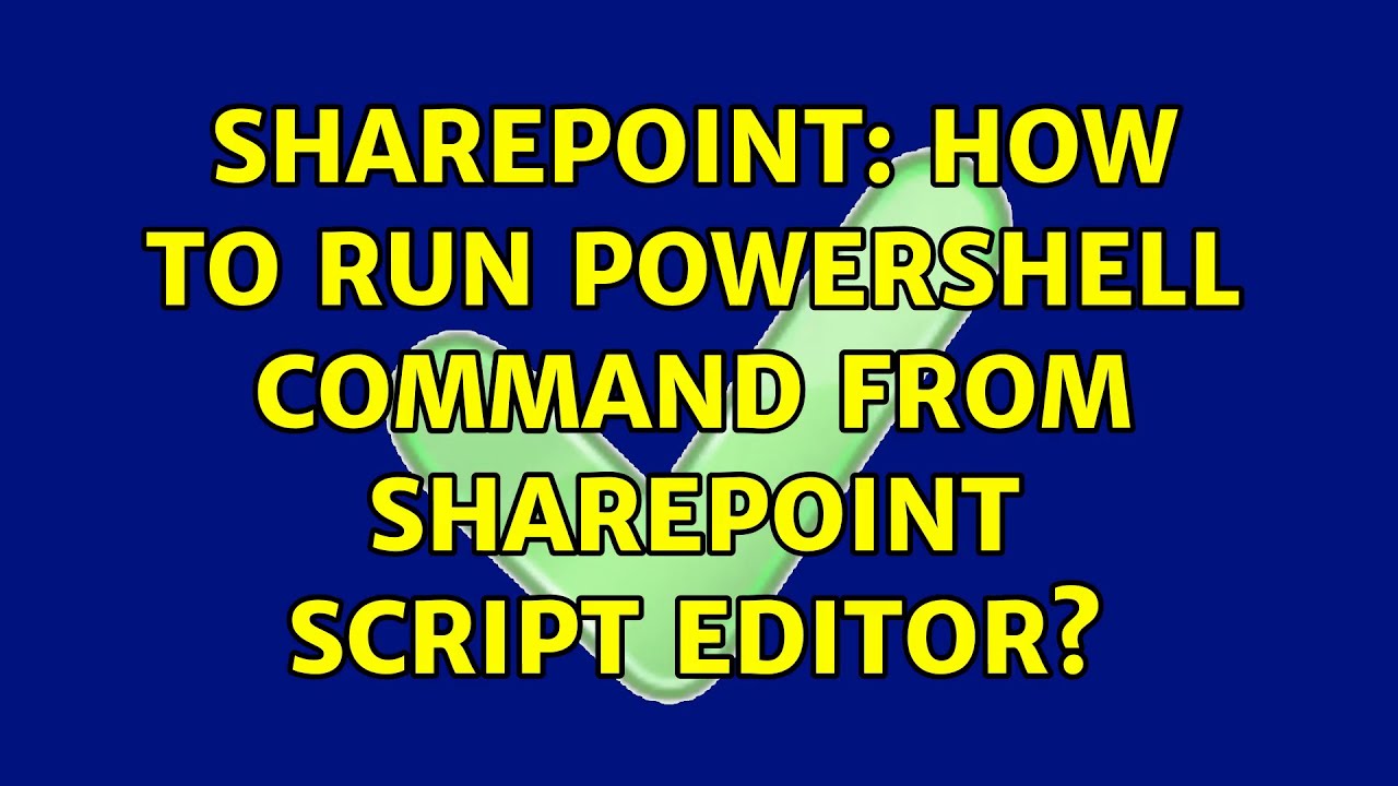 Sharepoint: How to run PowerShell command from SharePoint Script Editor? (2 Solutions!!)