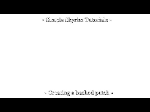 Skyrim Simple Tutorials - Creating a bashed patch