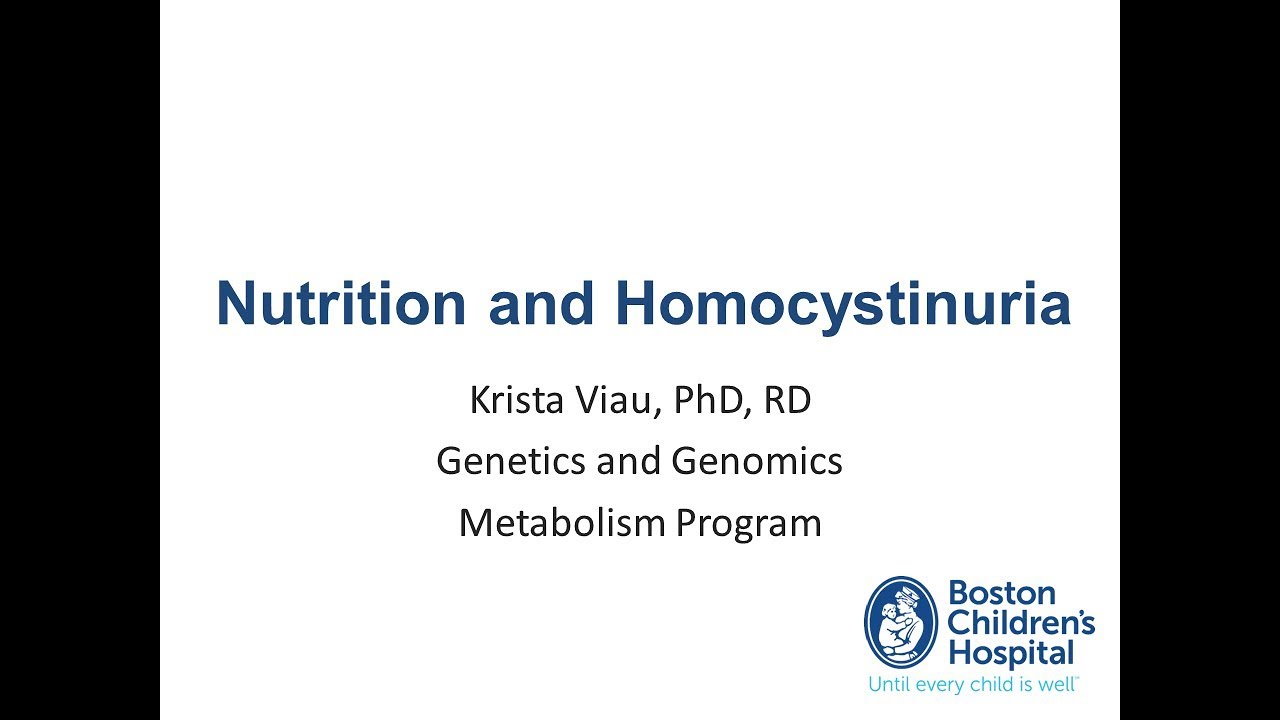 Nutrition and Homocystinuria, presented by Krista Viau