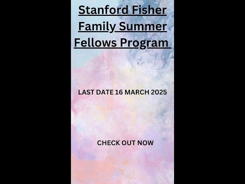 Stanford Fisher Family Summer Fellows Program | New Year 2025 | Check out now