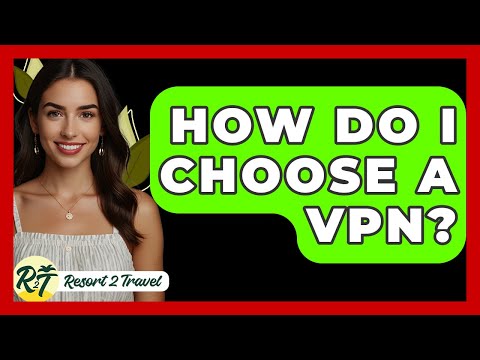 How Do I Choose A VPN? - Resort 2 Travel