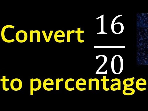 Convert 16/20 to percentage . 16 over 20 . convert fraction to percentage