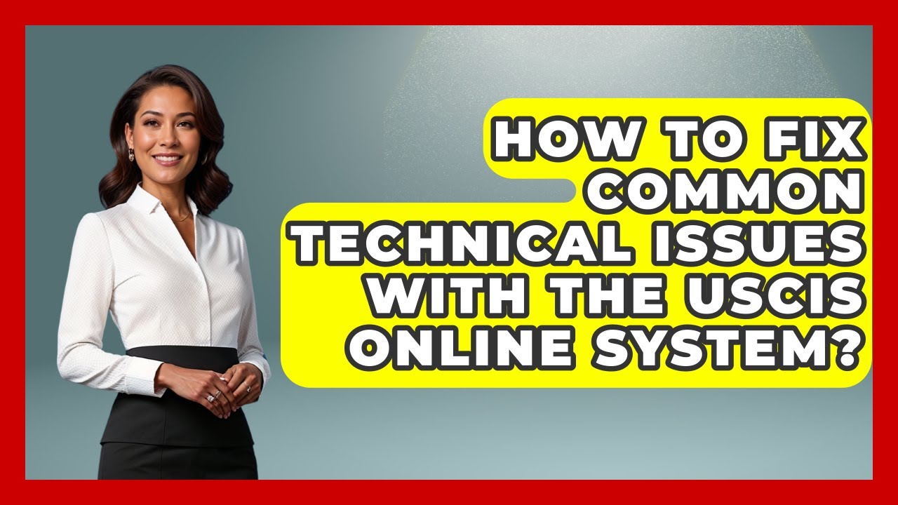 How To Fix Common Technical Issues With The USCIS Online System? - US Citizenship Immigration Guide