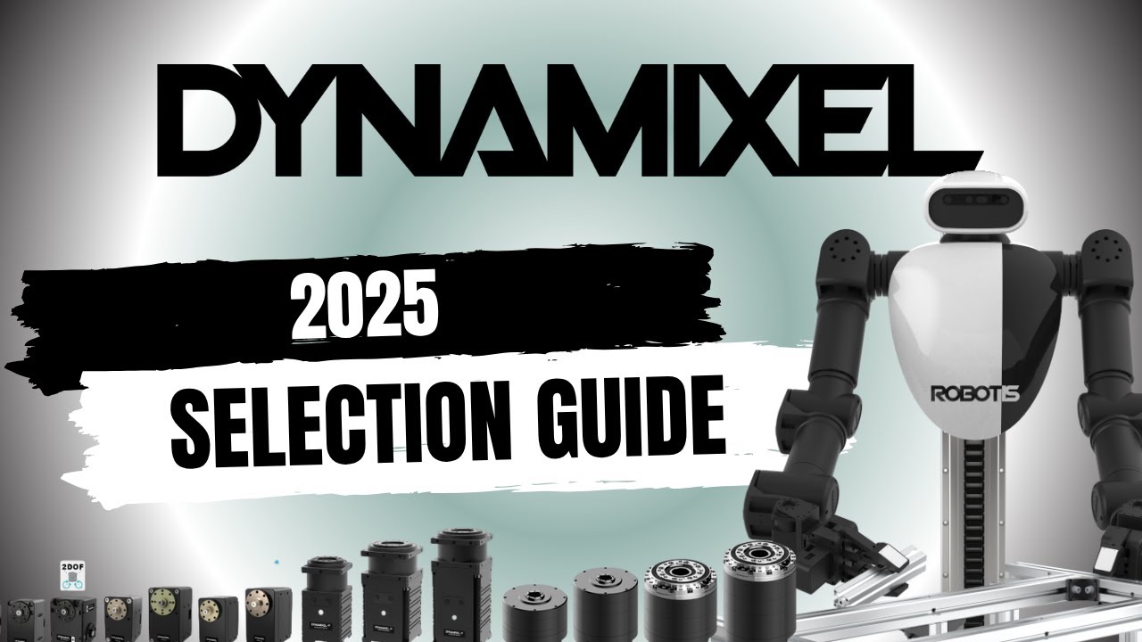 DYNAMIXEL SELECTION Guide 2025