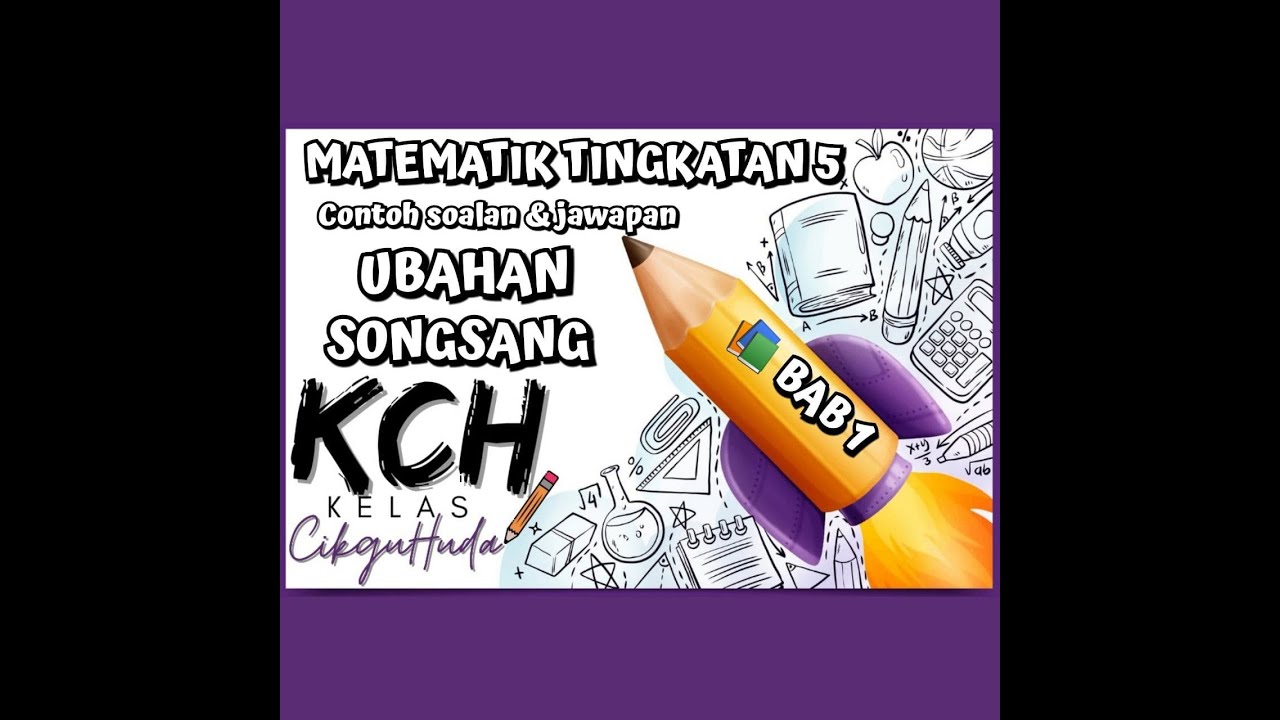 MATEMATIK TINGKATAN 5 KSSM : (Bab 1- UBAHAN ) - Contoh soalan dan jawapan ubahan songsang