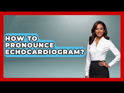How To Pronounce Echocardiogram? - Cardiology Community