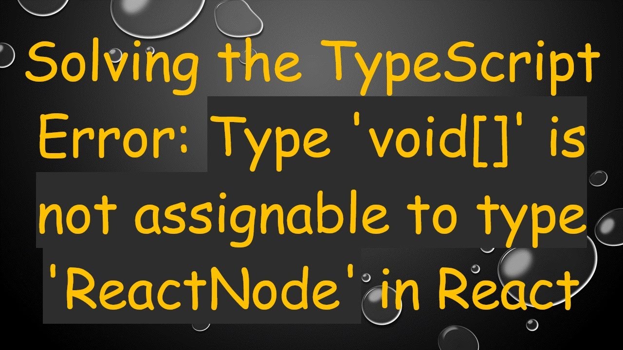 Solving the TypeScript Error: Type 'void[]' is not assignable to type 'ReactNode' in React