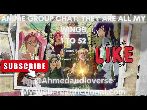 Anime group chat: They are all my wings 1 To 52