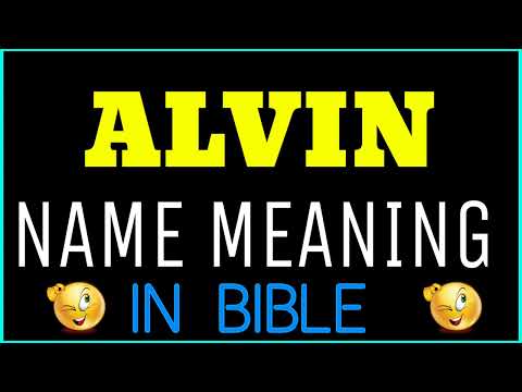Alvin Name Meaning In Bible | Alvin meaning in English | Alvin name meaning In Bible