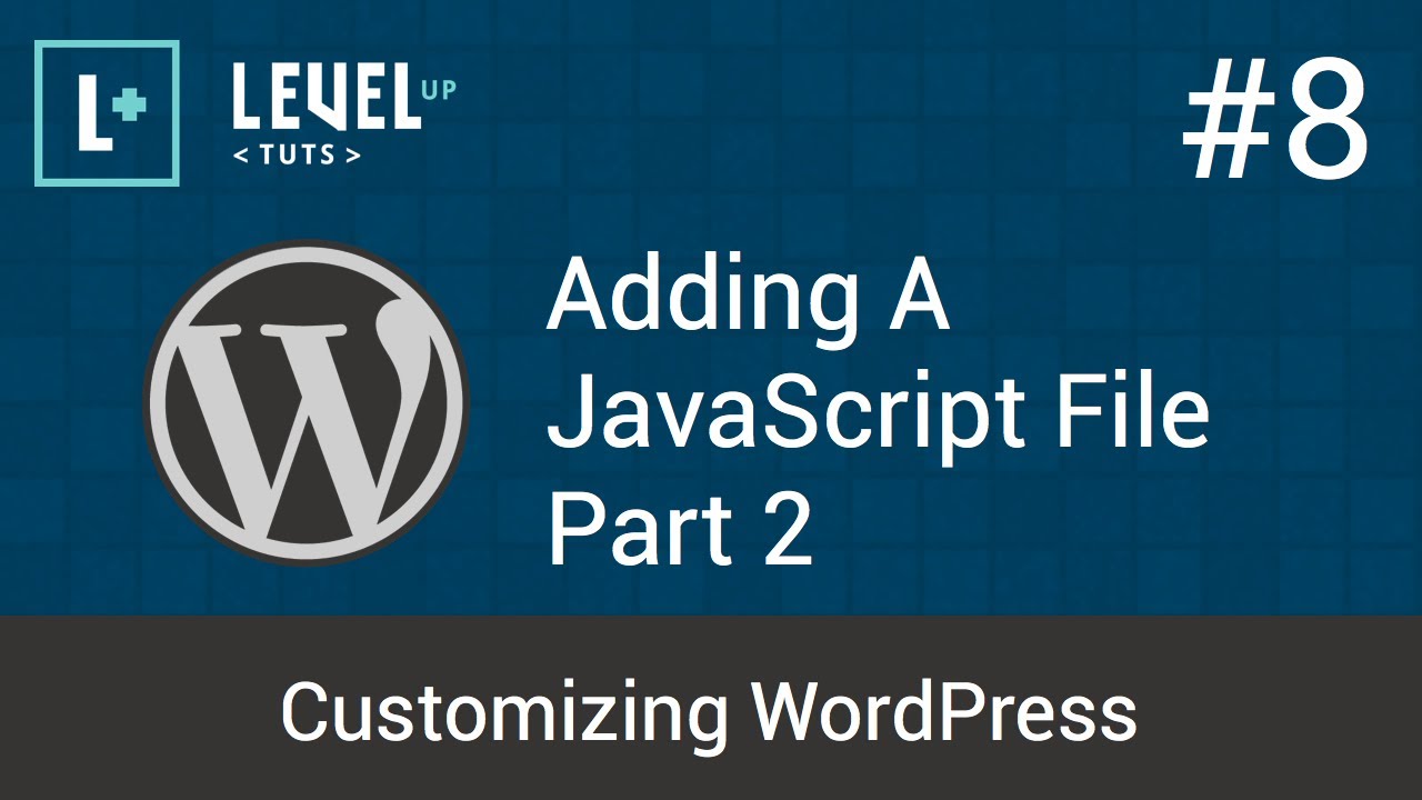 Customizing WordPress #8 - Adding A JavaScript File Part 2