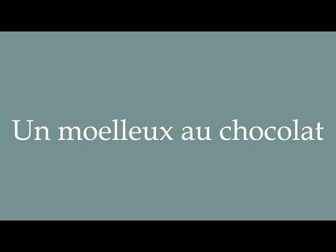 How to Pronounce ''Un moelleux au chocolat'' (A chocolate cake) Correctly in French