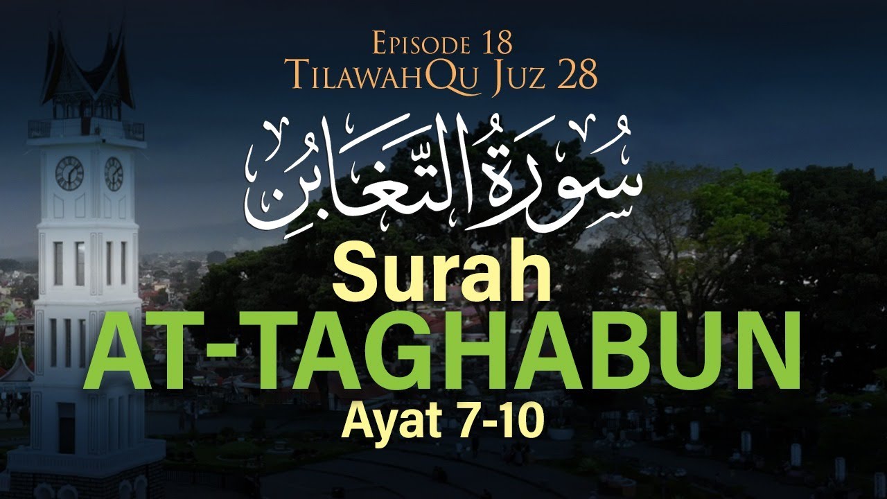 Surah At Taghabun Ayat 7 10 Episode 18 TilawahQu Juz 28