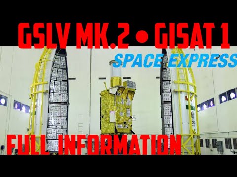 GSLV Mk.2 • GISAT 1 - Detailed Information | English | Rocket Launch | ISRO | India | Space Express