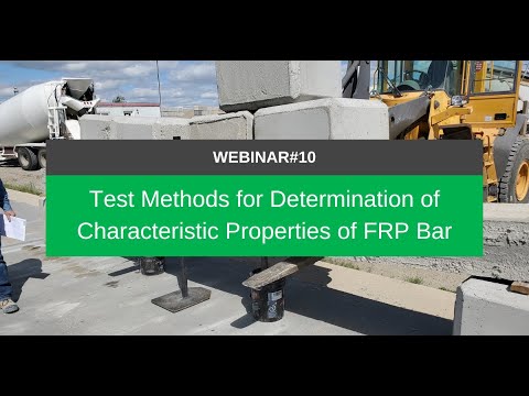 Webinar #10 - Test Methods for Determination of Characteristic Properties of FRP Bar