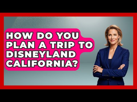 How Do You Plan A Trip To Disneyland California? - Insider Theme Park Tips