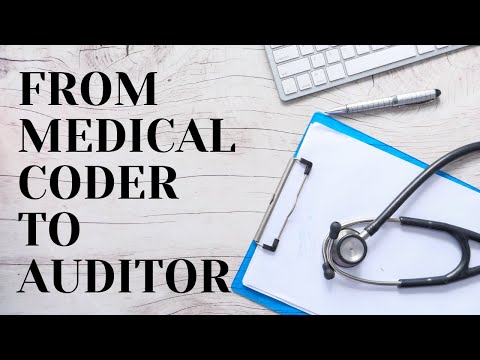 FROM MEDICAL CODER TO AUDITOR WHAT YOU SHOULD KNOW