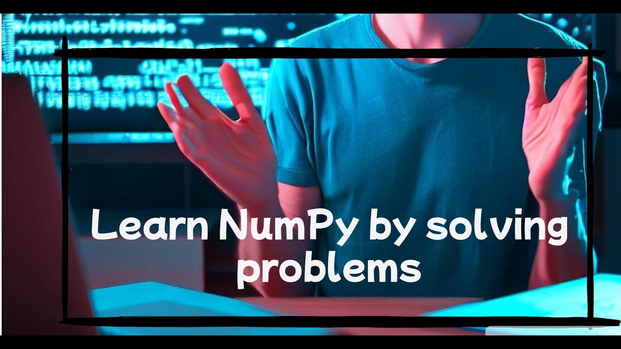 Learn NumPy by solving problem 01