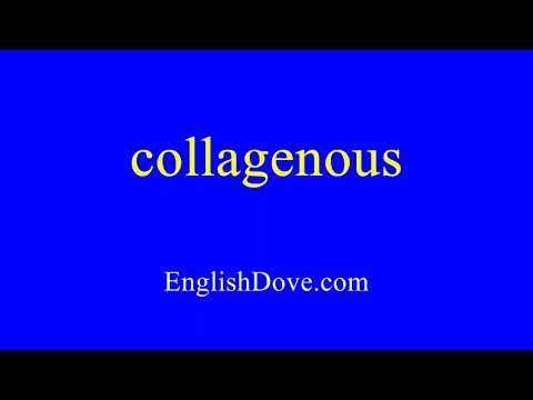 How to pronounce collagenous in American English