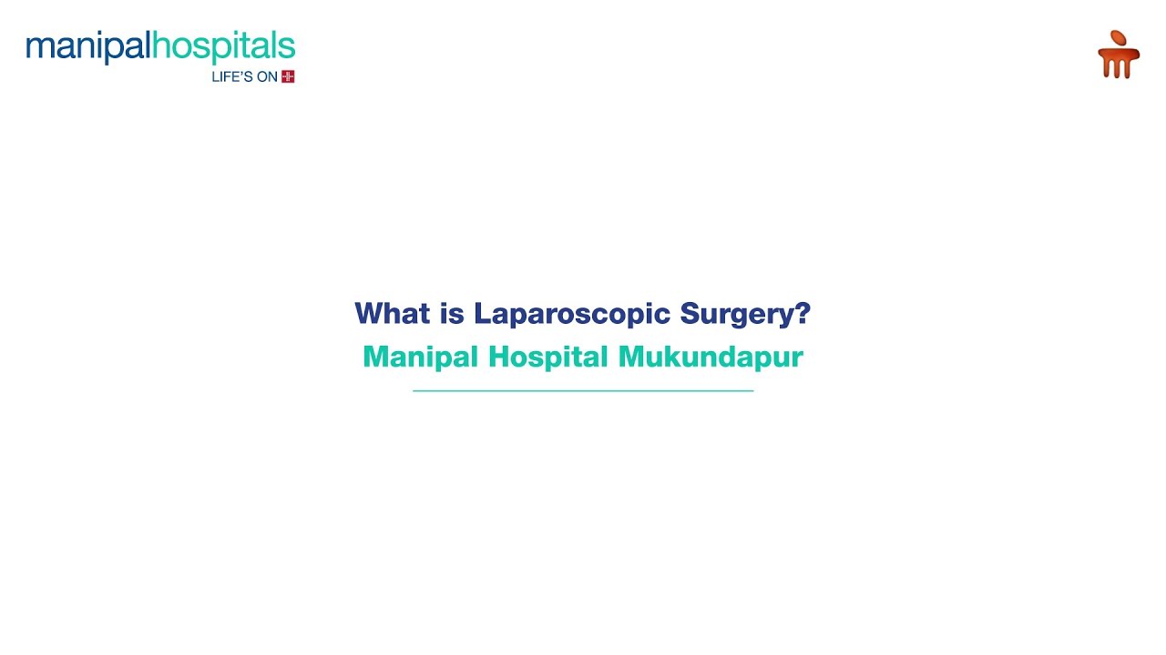 Manipal Hospital Mukundapur | What is Laparascopic Surgery? | Dr. Sanjoy Mandal