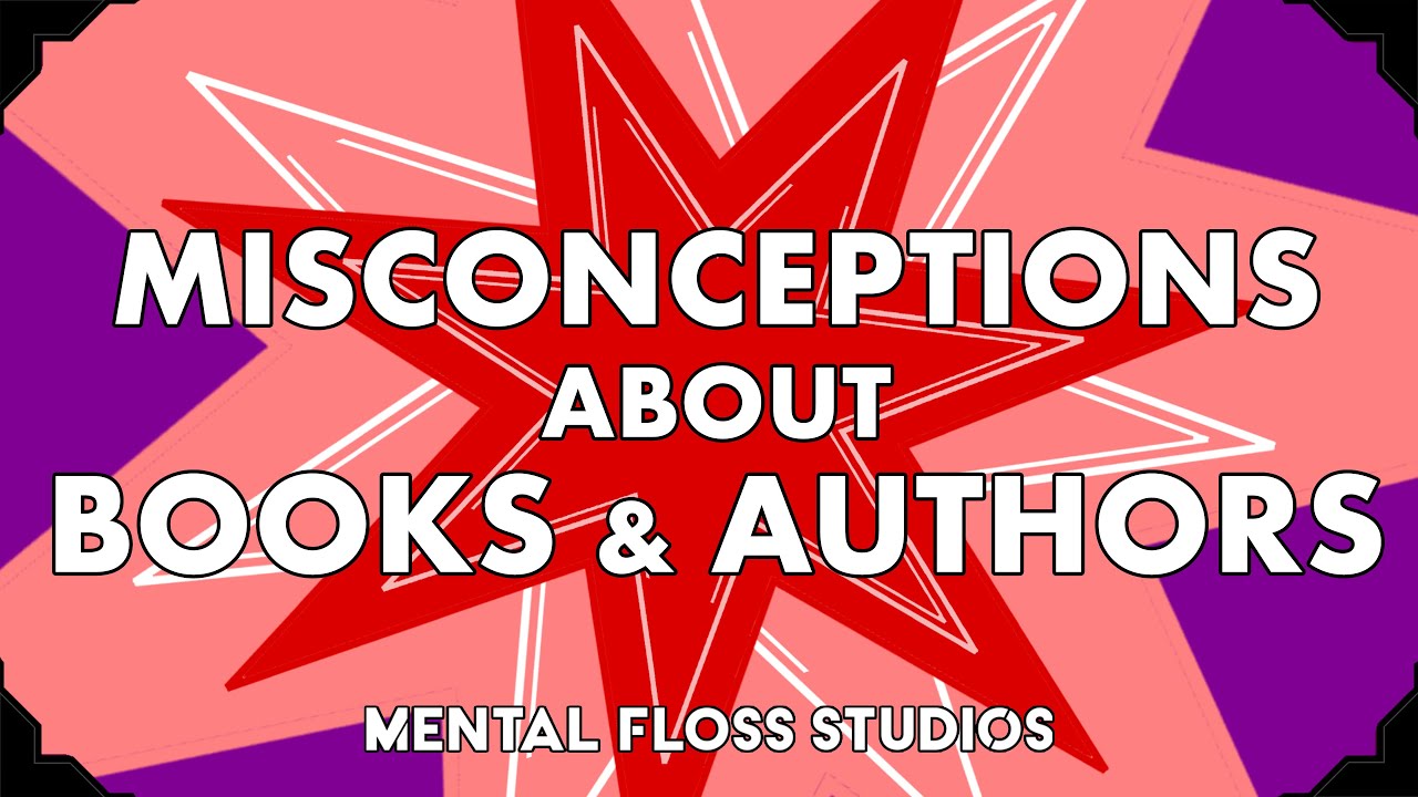 Misconceptions About Famous Books & Authors | Mental Floss