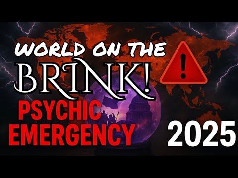 🔴 URGENT: World on the Brink – Psychic Emergency Warning 2025