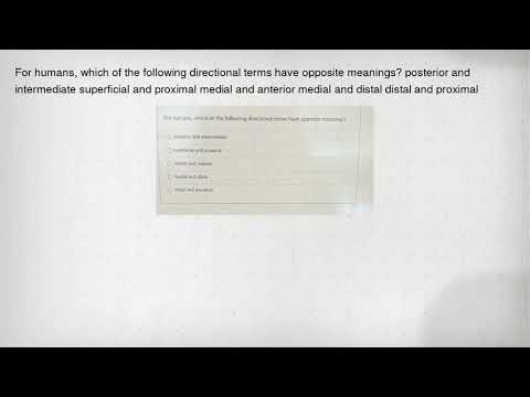 For humans, which of the following directional terms have opposite meanings? posterior and intermedi