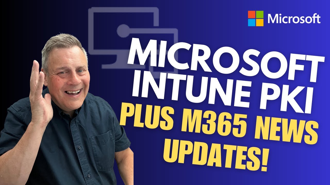 Latest Microsoft Intune & M365 Cloud PKI Updates