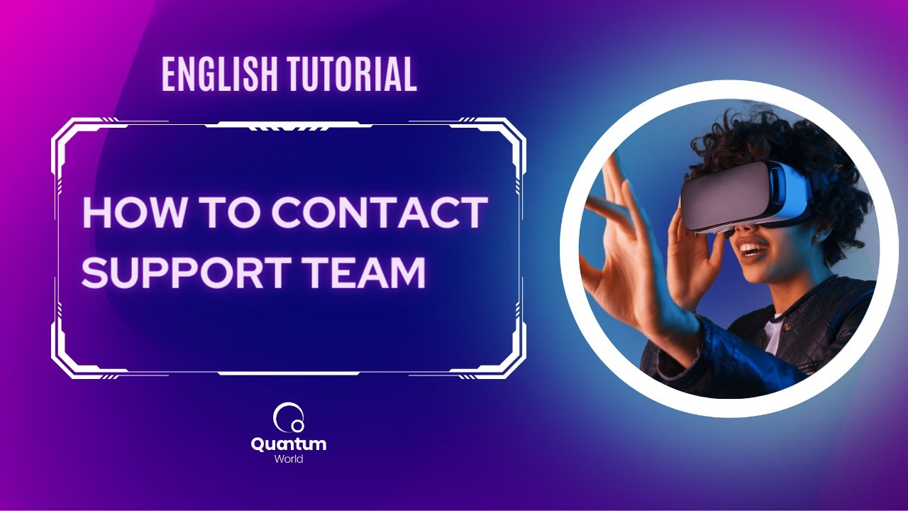 Quantum Tutorial. How To Contact Support Team