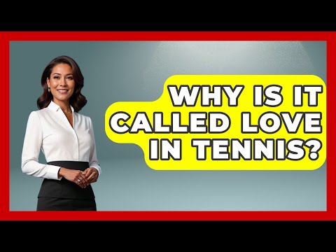 Why Is It Called Love In Tennis? - The Racket Xpert