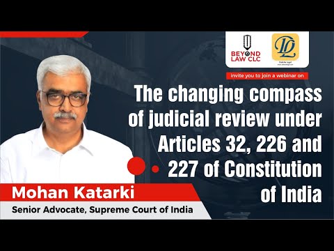 The changing compass of judicial review under Articles 32,226 and 227 of Constitution of India