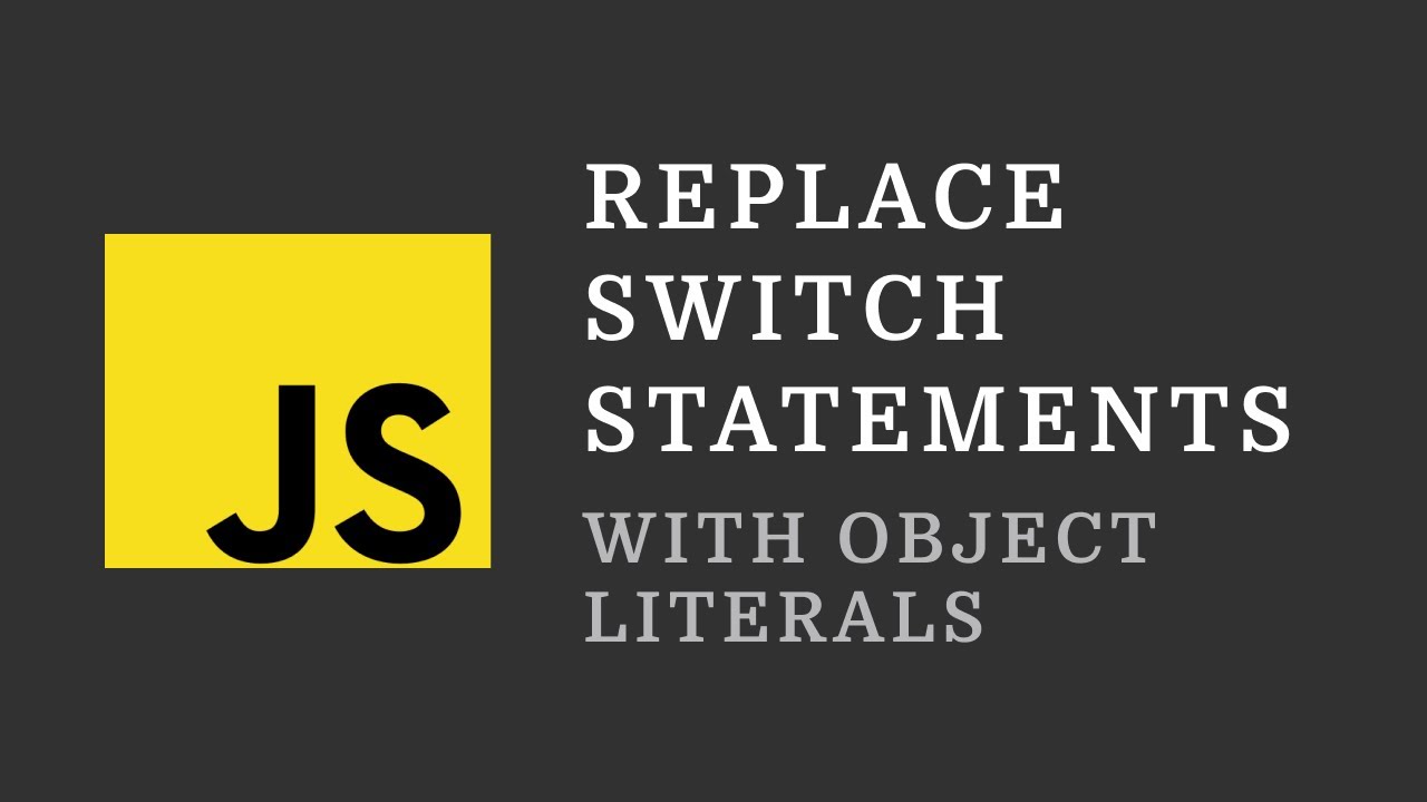 JavaScript Tip: Replace Switch Statements With Object Literals
