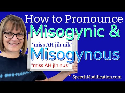 How to Pronounce Misogynic and Misogynous