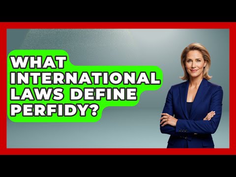 What International Laws Define Perfidy? - Tactical Warfare Experts