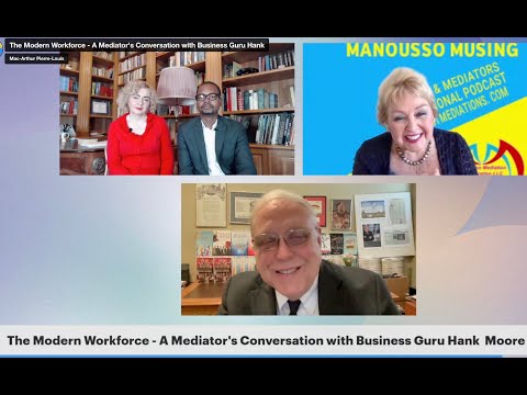The Modern Workforce – A Mediator’s Conversation with Business Guru Hank Moore