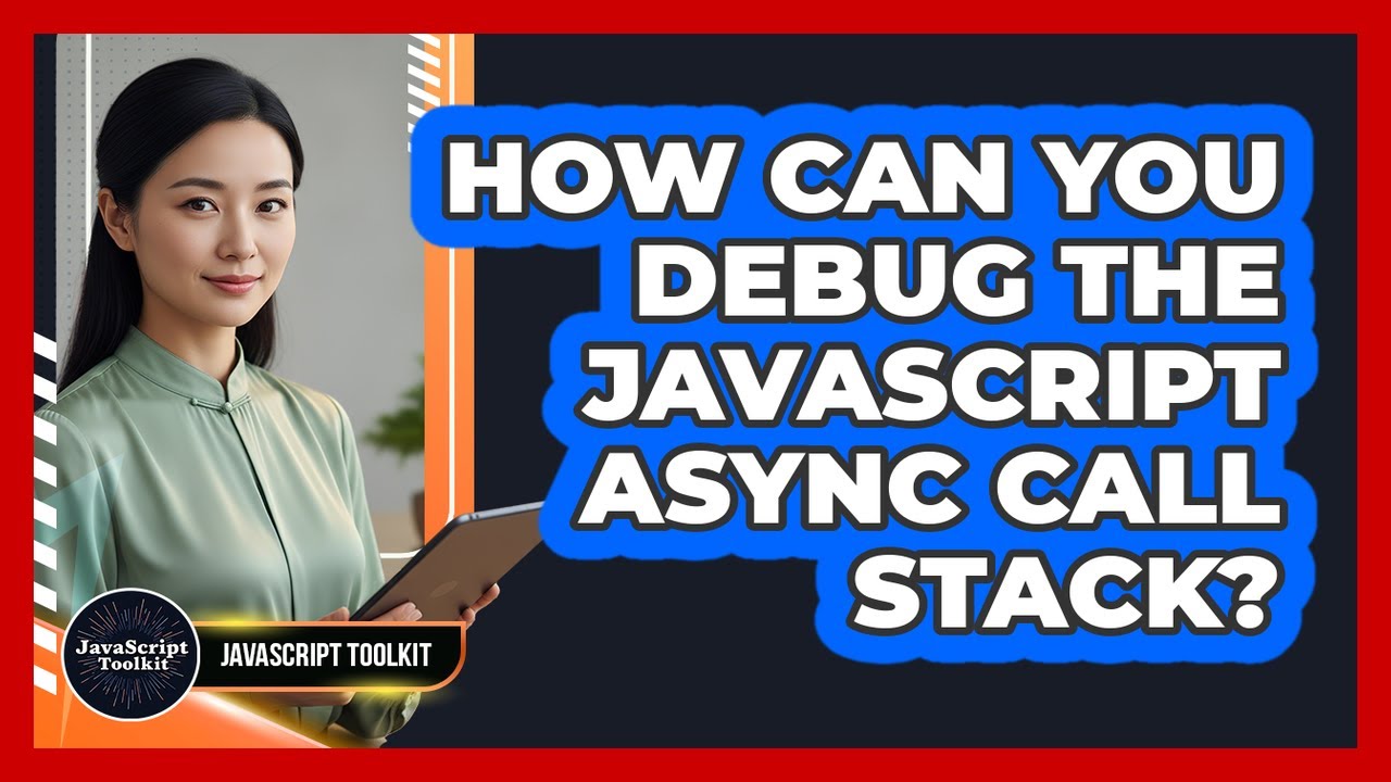 How Can You Debug The JavaScript Async Call Stack? - JavaScript Toolkit
