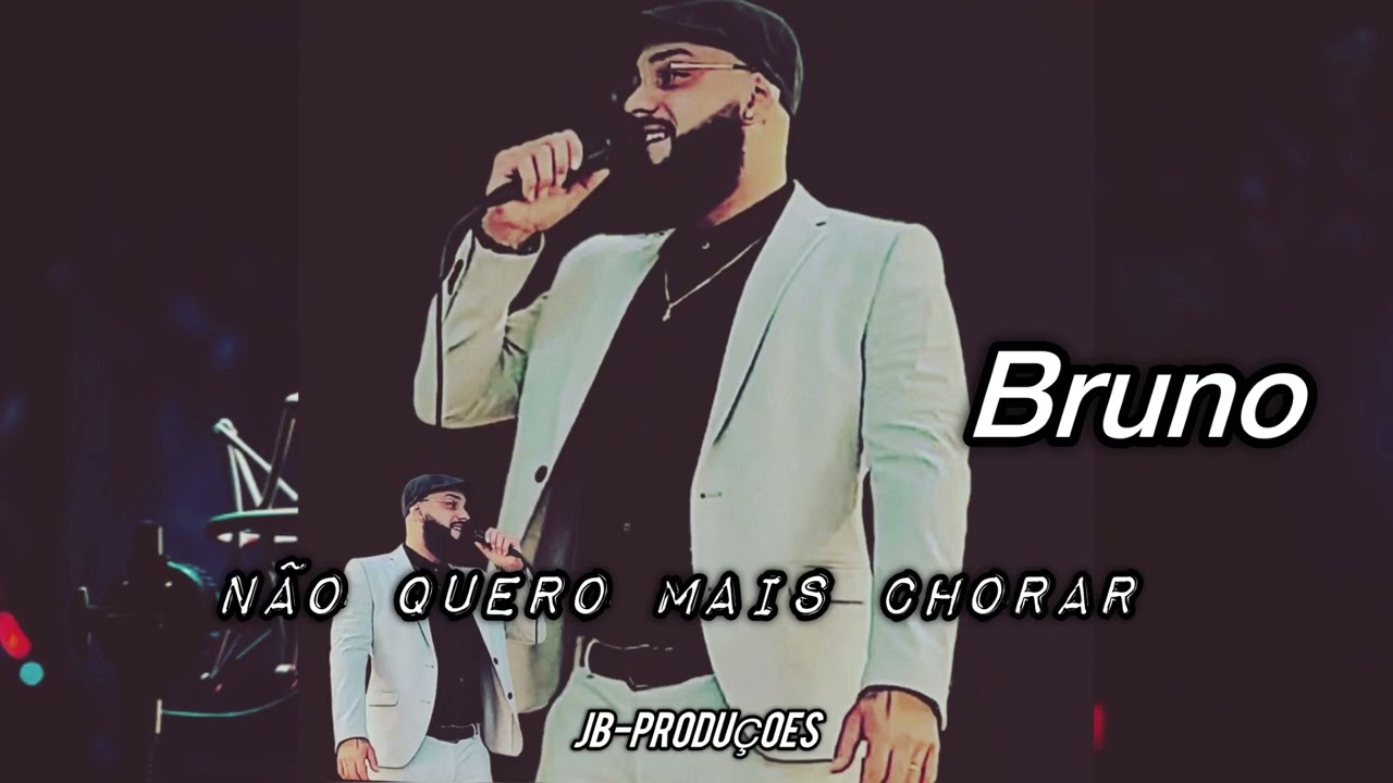 BRUNO-NAO QUERO MAIS CHORAR