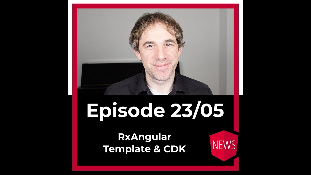 Episode 23/05: RxAngular Template & CDK